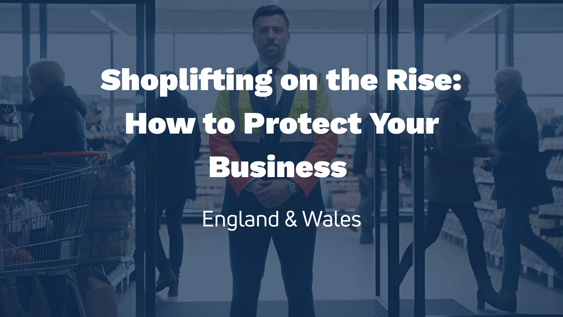 How to Protect Your Business from Rising Shoplifting